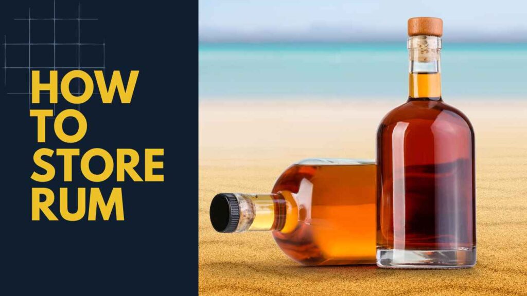 How to Store Rum and Keep It Tasting Great: Essential Tips